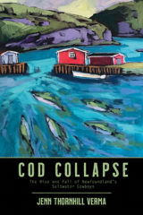 Cod Collapse The Rise and Fall of Newfoundland’s Saltwater Cowboys ...
